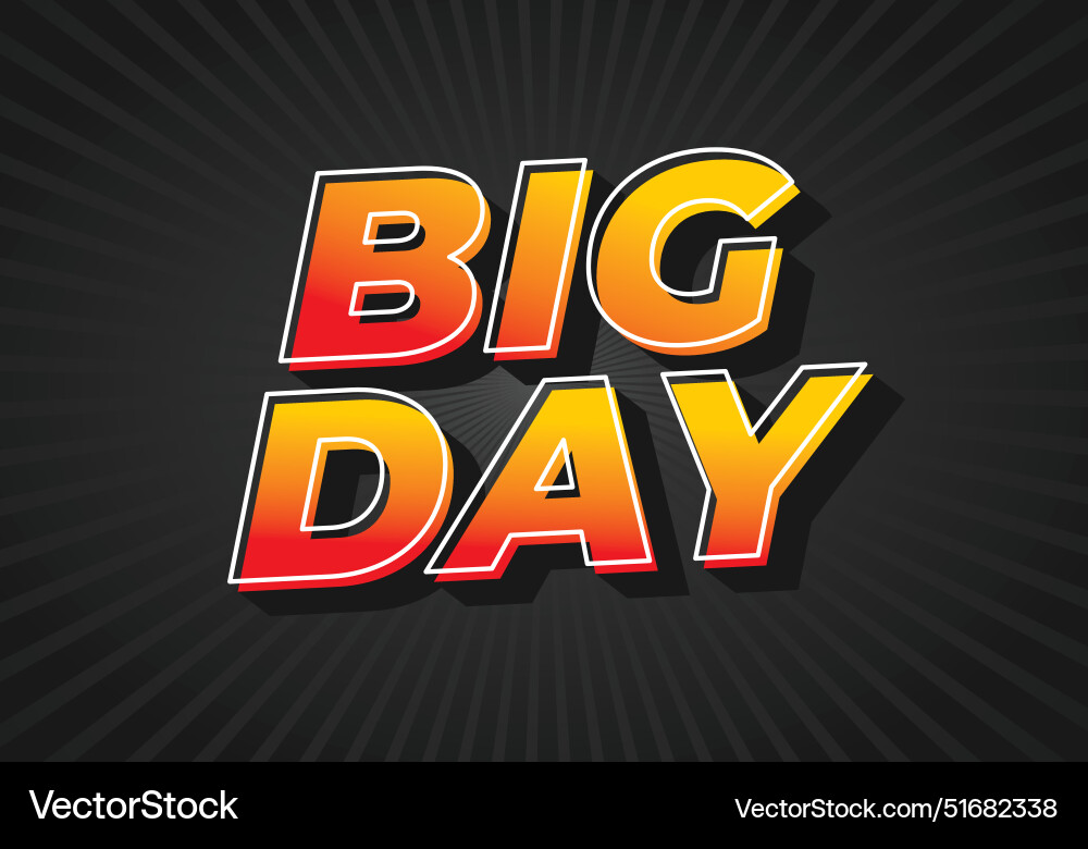 Big day text effect in 3d style with good colors Vector Image