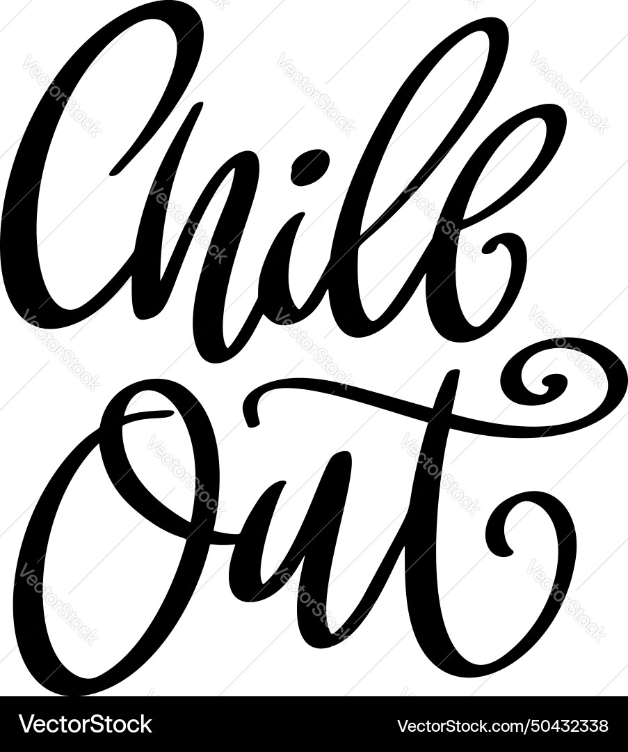 Chill out hand lettering phrase poster Royalty Free Vector