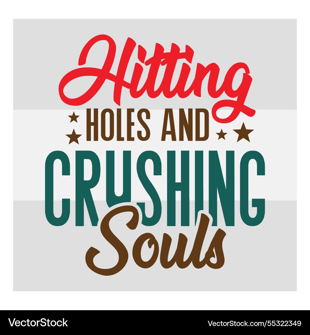 Hitting holes and crushing souls svg cornhole Vector Image