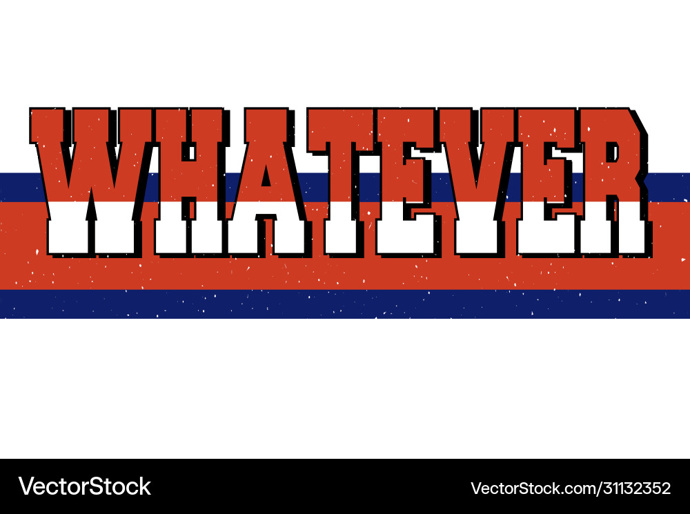 Slogan whatever phrase graphic print fashion Vector Image