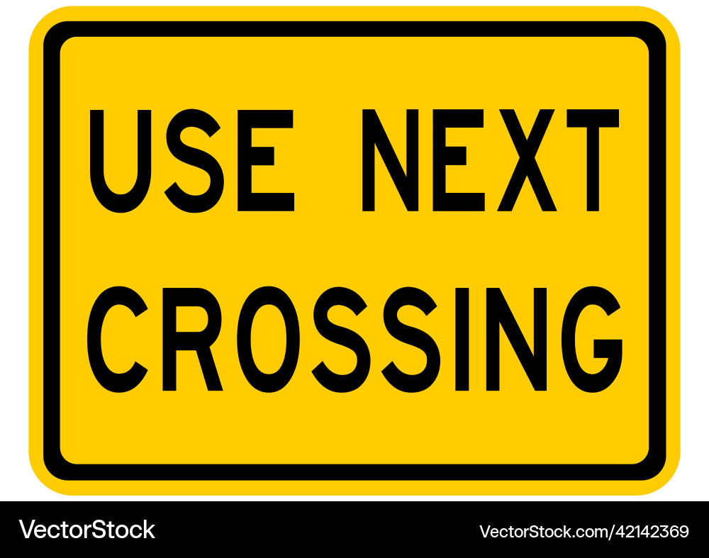 Use next crossing Royalty Free Vector Image - VectorStock