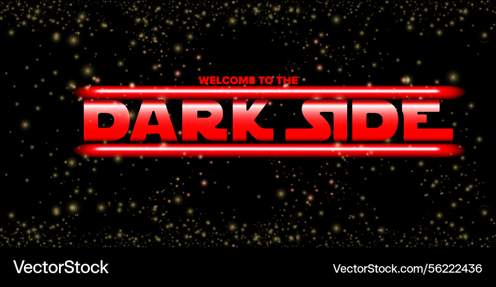 Welcome to the dark side text on black background Vector Image