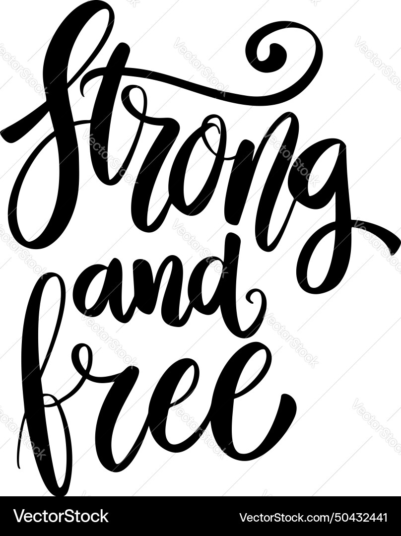 Strong and free lettering phrase isolated on white