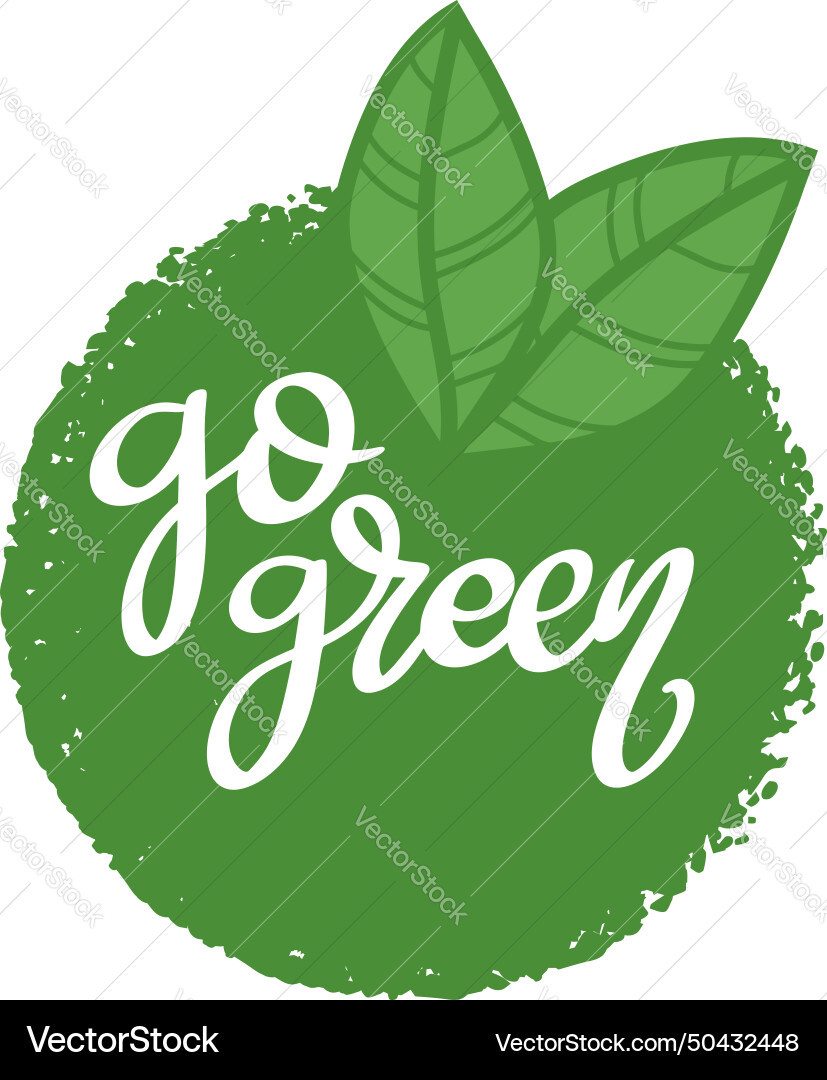 Go green hand lettering phrase poster design Vector Image