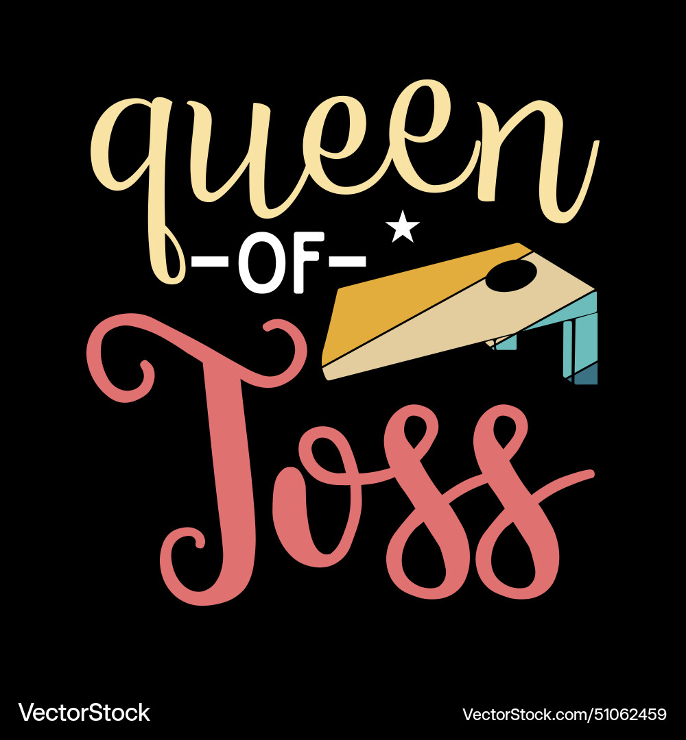Queen of toss funny cornhole Royalty Free Vector Image