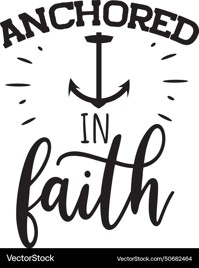 Anchored in faith design on white background Vector Image