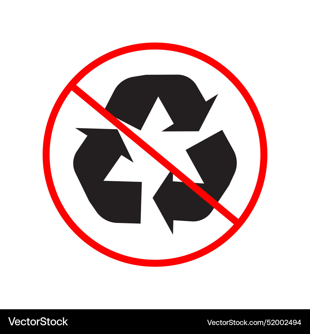 Recycling prohibited sign restrict Royalty Free Vector Image