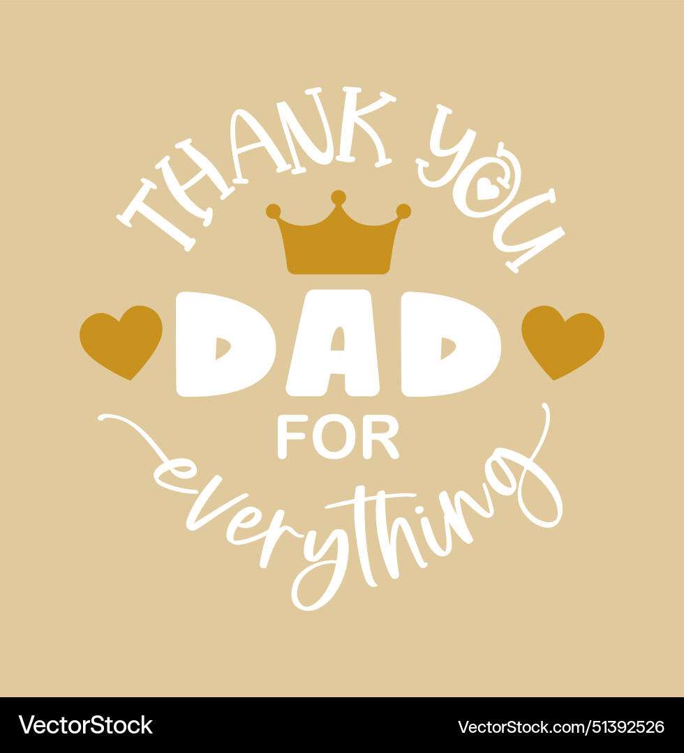 Thank you dad for everything quote Royalty Free Vector Image