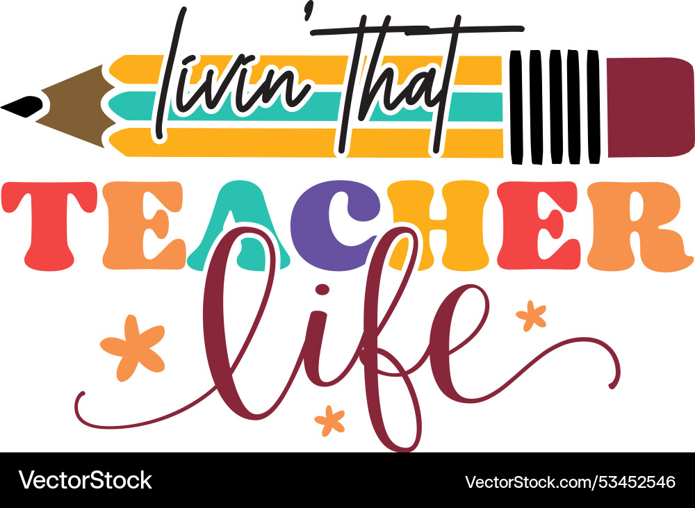 Livin that teacher life Royalty Free Vector Image