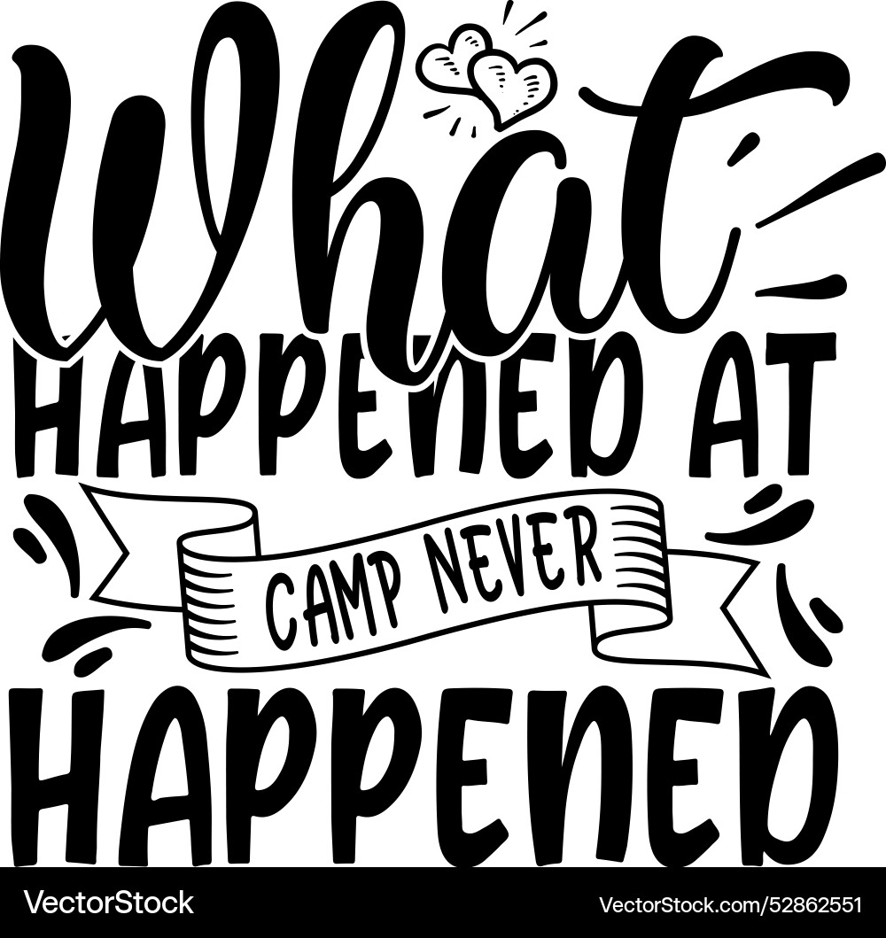 What happened at camp never typography Royalty Free Vector