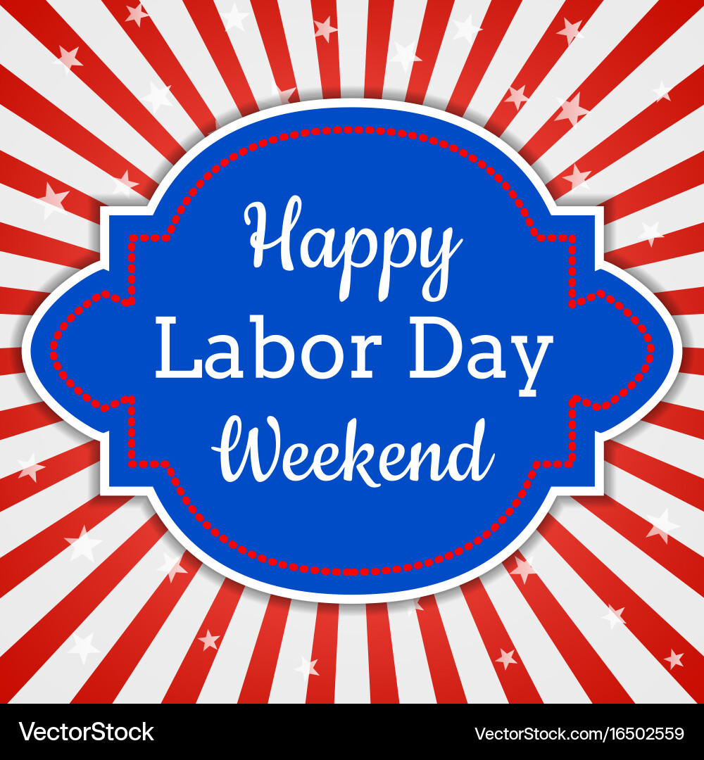Happy labor day weekend Royalty Free Vector Image