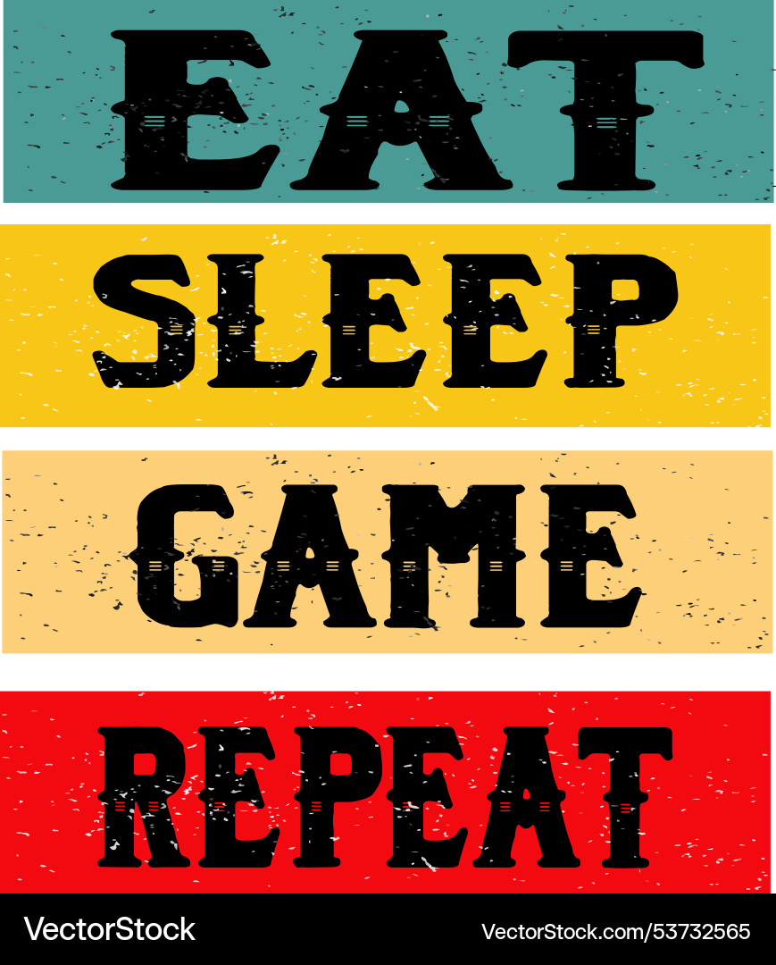 Eat sleep game repeat Royalty Free Vector Image