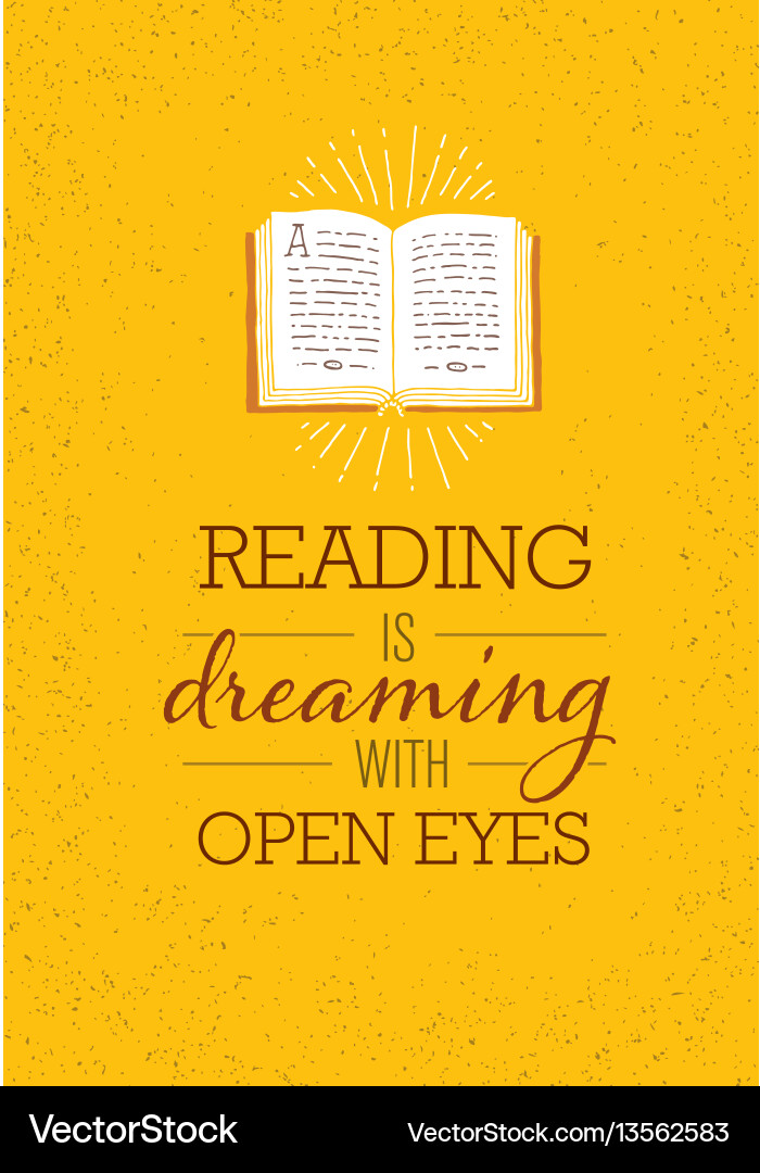 Reading is dreaming with open eyes motivation Vector Image
