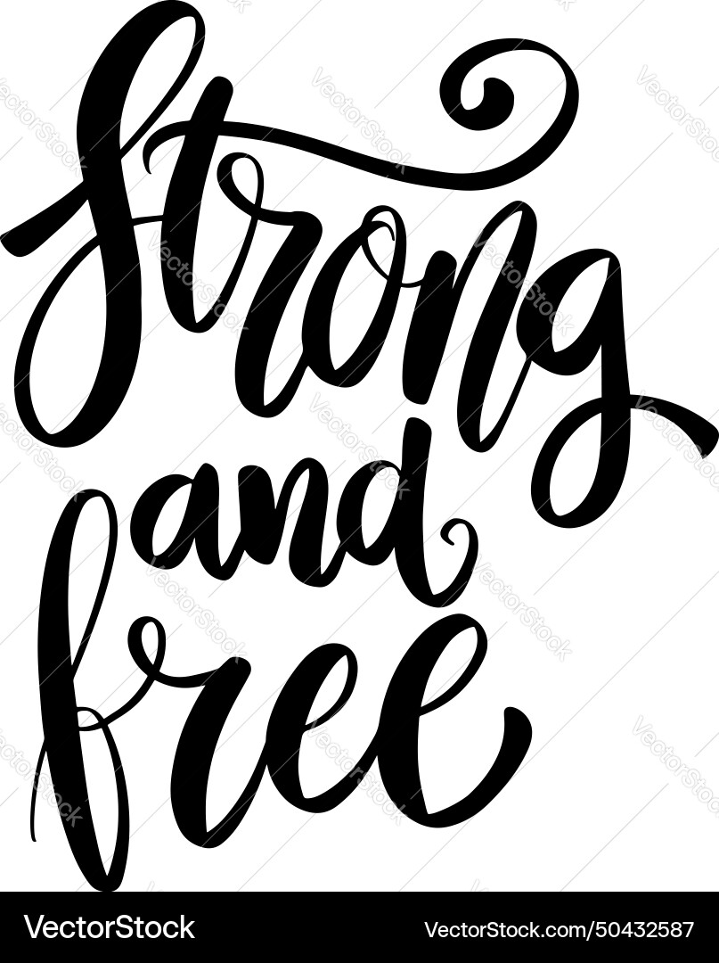 Strong and free lettering phrase isolated on white