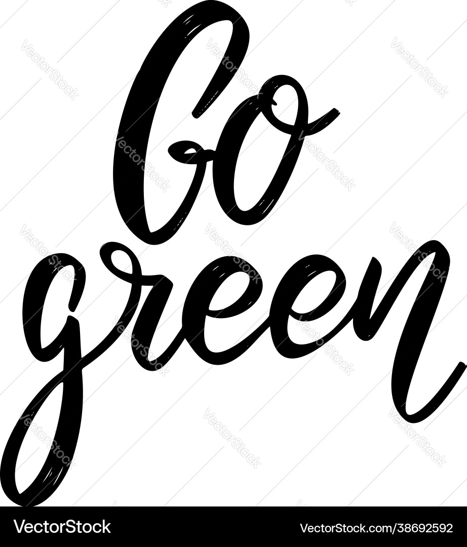 Go green lettering phrase on white background Vector Image