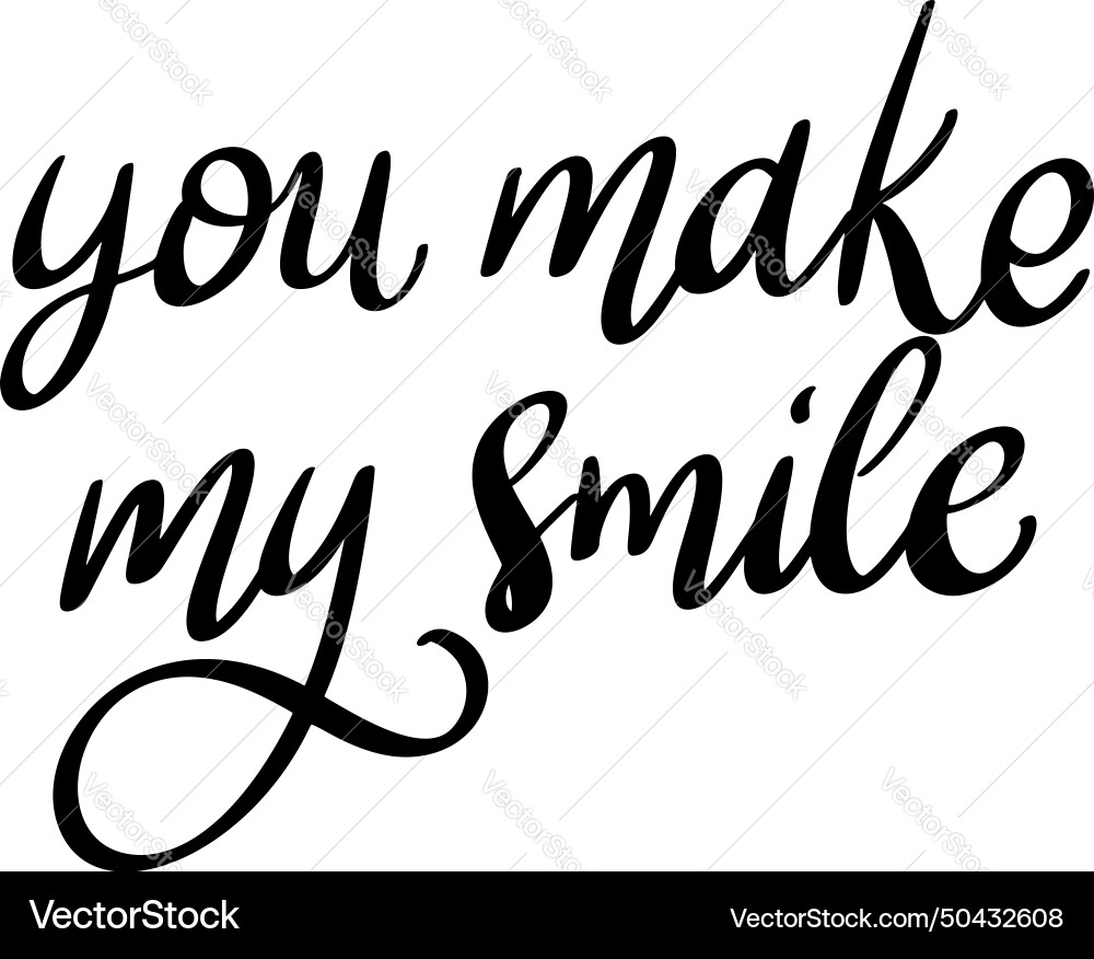You make my smile hand lettering phrase poster Vector Image