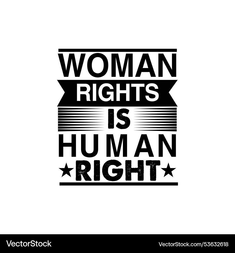 Woman rights is human right Royalty Free Vector Image