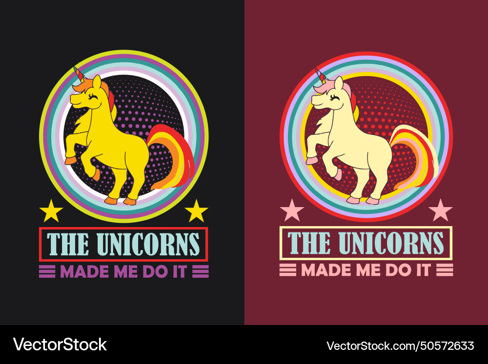 Unicorns made me do Royalty Free Vector Image - VectorStock