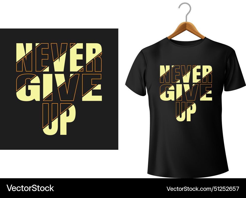 Never give up design for t shirt Royalty Free Vector Image