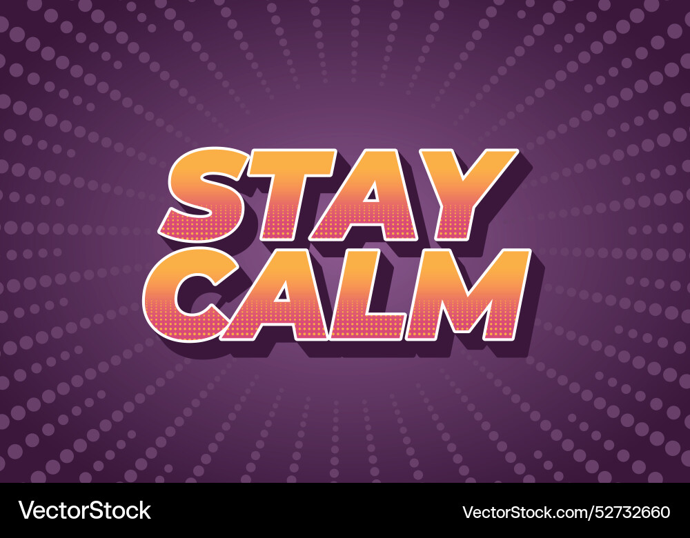 Stay calm text effect in 3d style with good colors