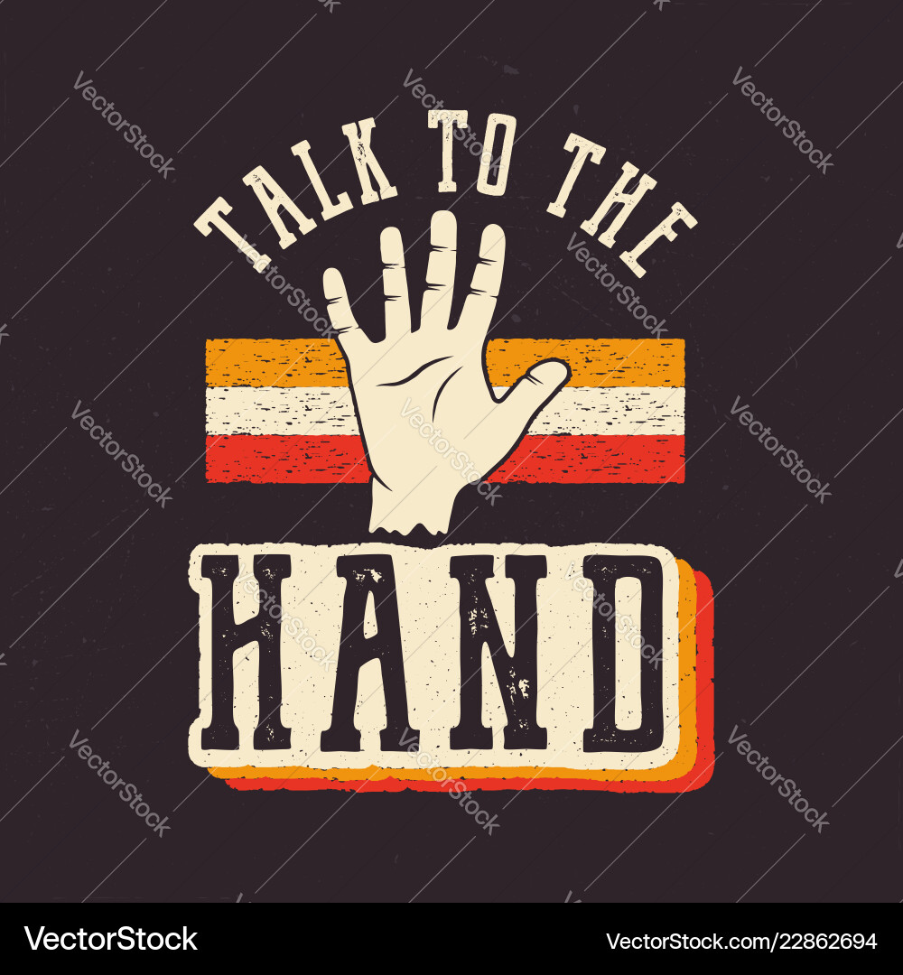 Talk to the hand 90s style label retro Royalty Free Vector