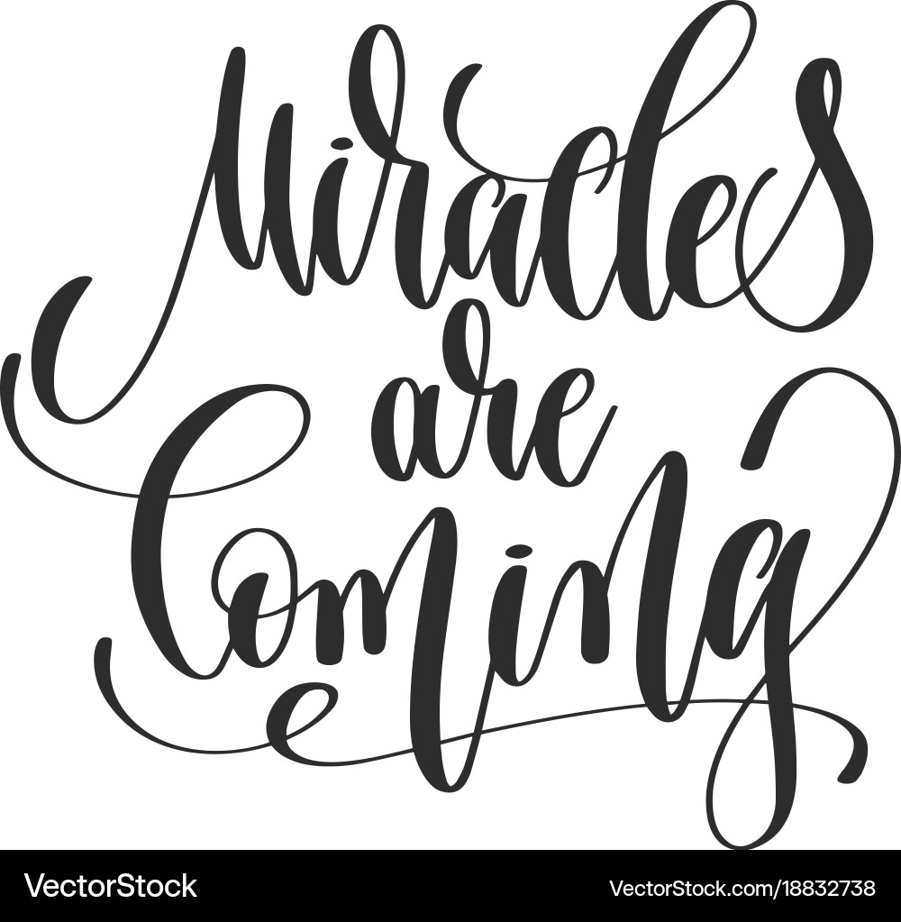 Miracles are coming - hand lettering inscription Vector Image