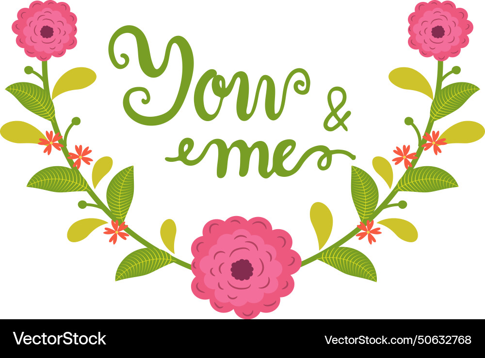 Handwritten you me text surrounded pink flowers Vector Image