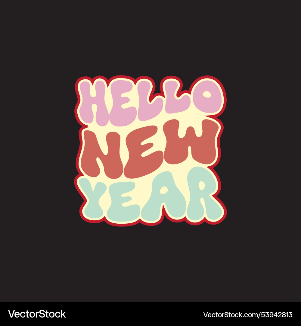 Hello new year Royalty Free Vector Image - VectorStock