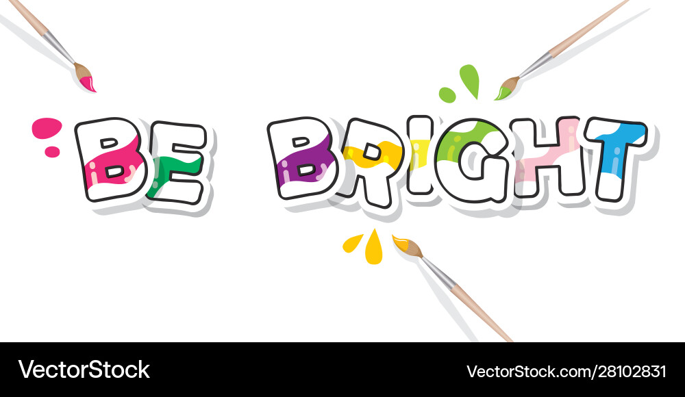 Be bright creative inspirational inscription Vector Image
