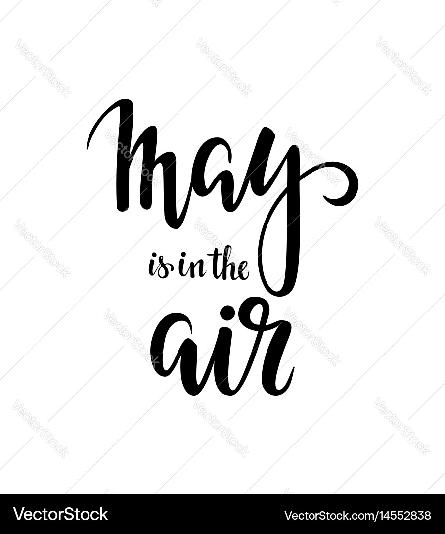 May is in the air hand drawn calligraphy Vector Image
