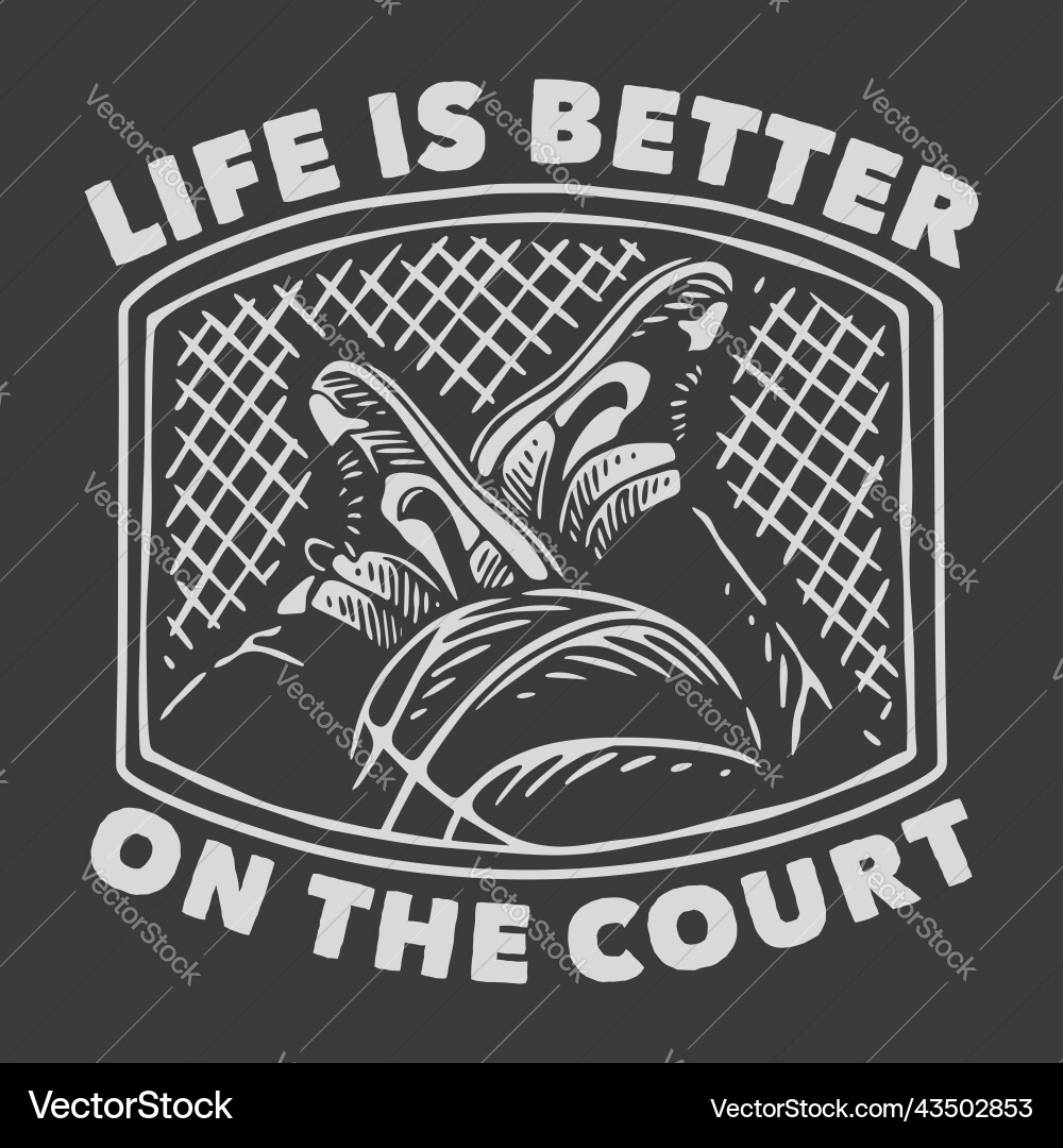 Court Life Slogan Typography Royalty Free Vector Image