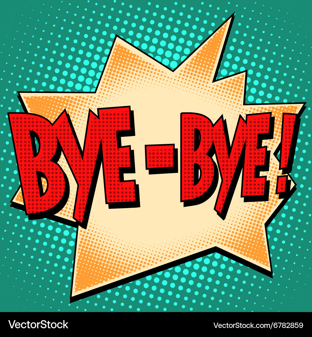 Bye-bye comic bubble retro text Royalty Free Vector Image