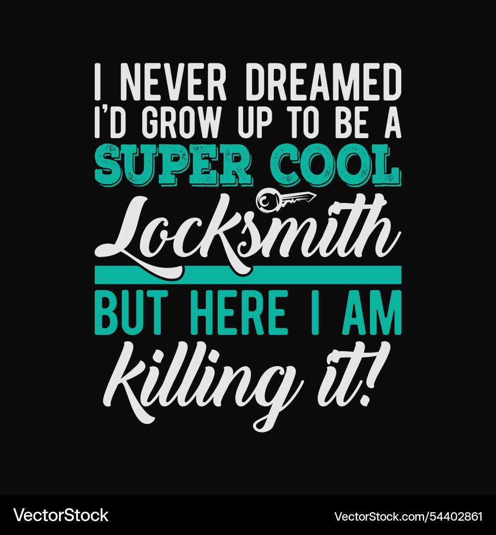Funny super cool locksmith t-shirt design Vector Image