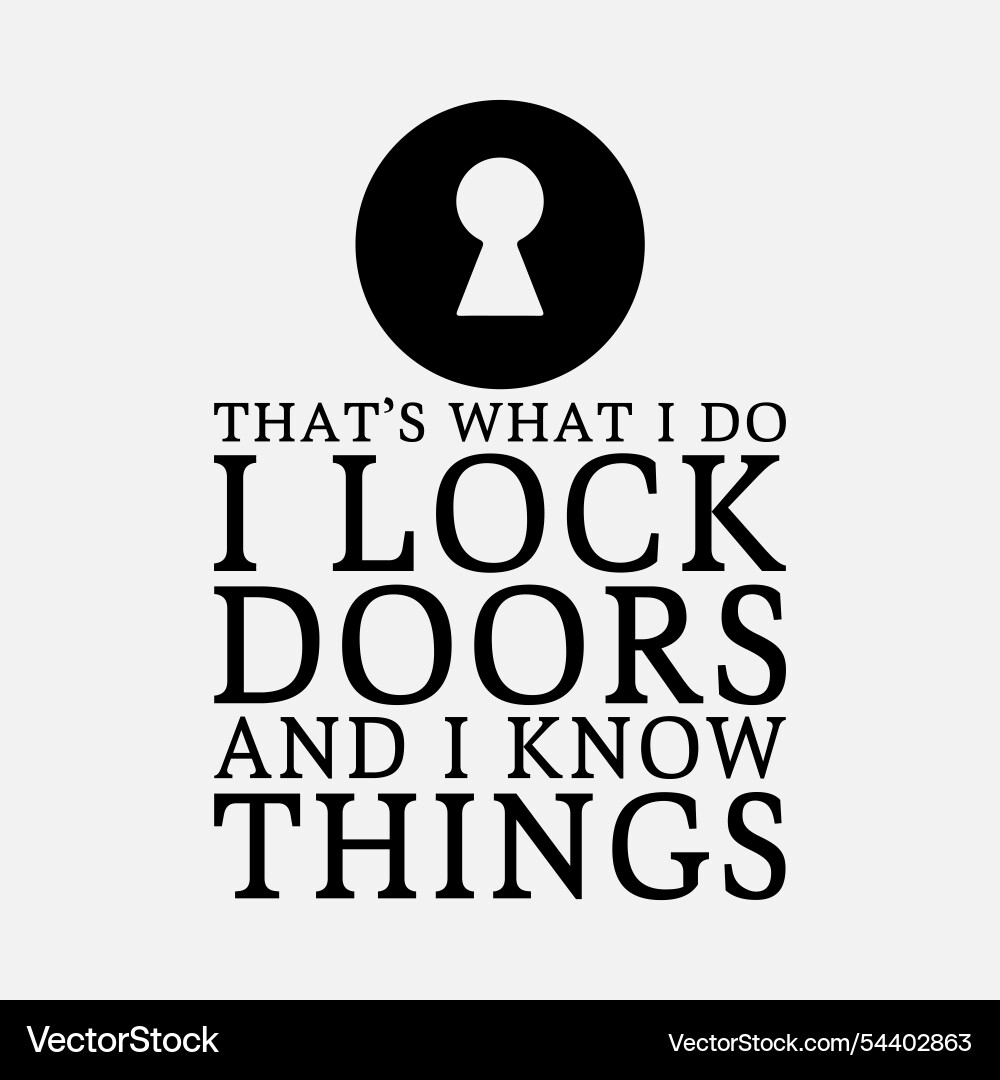 I lock doors funny locksmith t-shirt design Vector Image