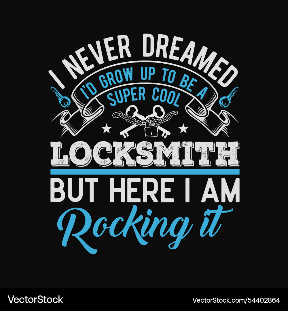 I never dreamed funny appreciation locksmith Vector Image