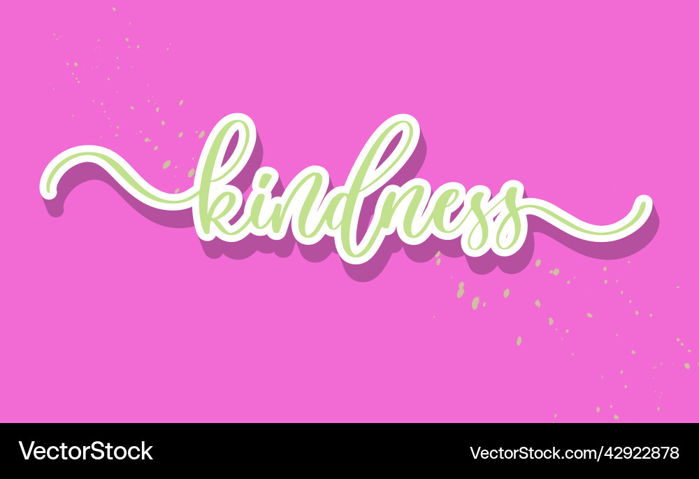 Kindness hand drawn calligraphy brush pen Vector Image