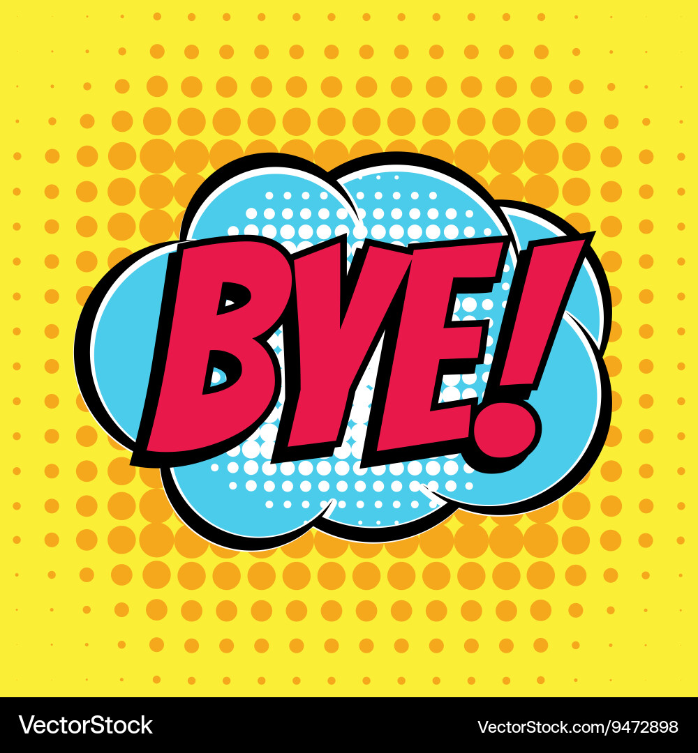 Bye comic book bubble text retro style Royalty Free Vector