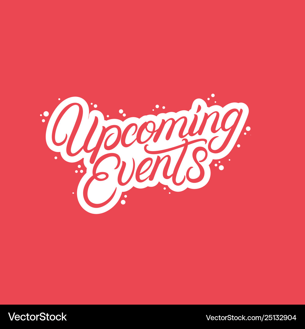 Upcoming events hand written lettering Royalty Free Vector