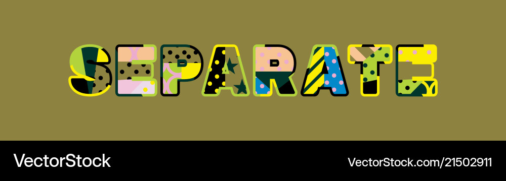 Separate concept word art Royalty Free Vector Image