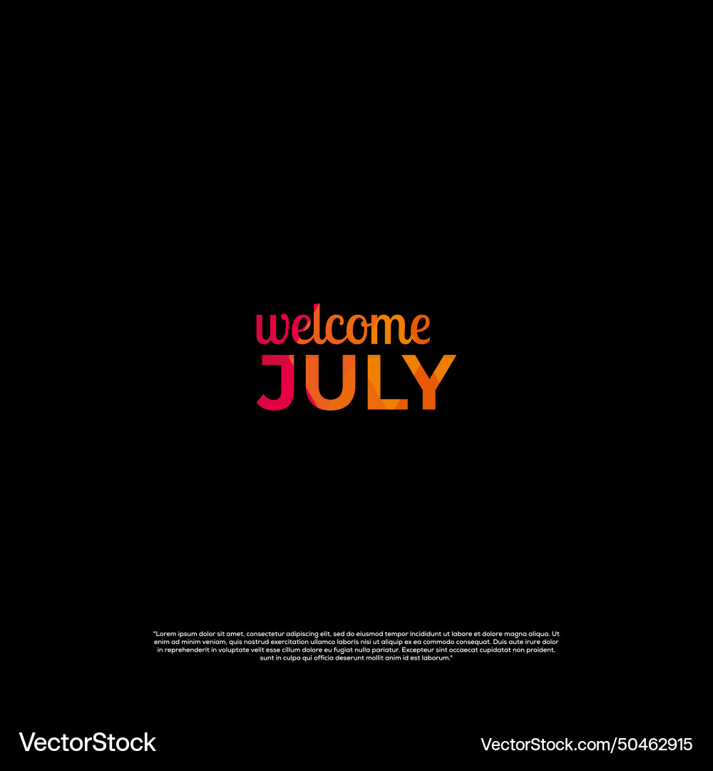 Welcome july colorful design with black background