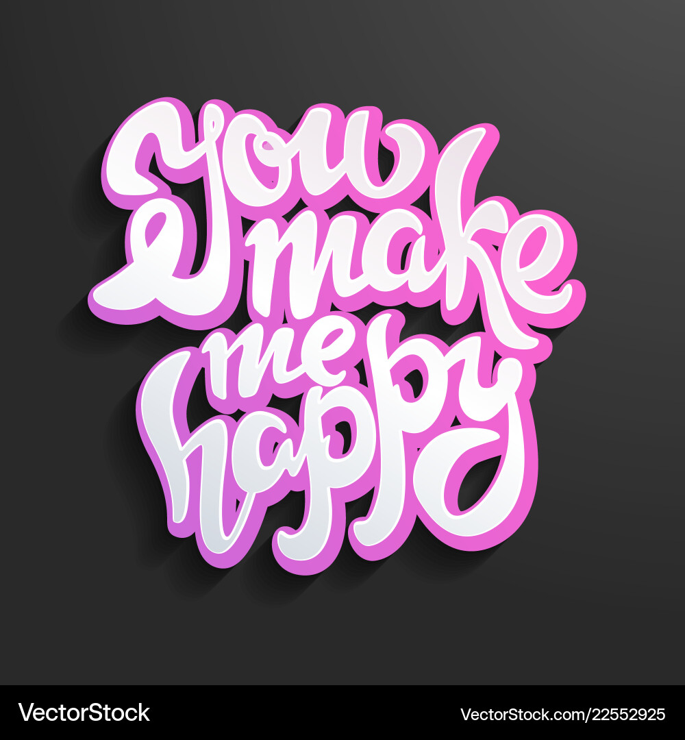 You make me happy hand lettered brush script Vector Image