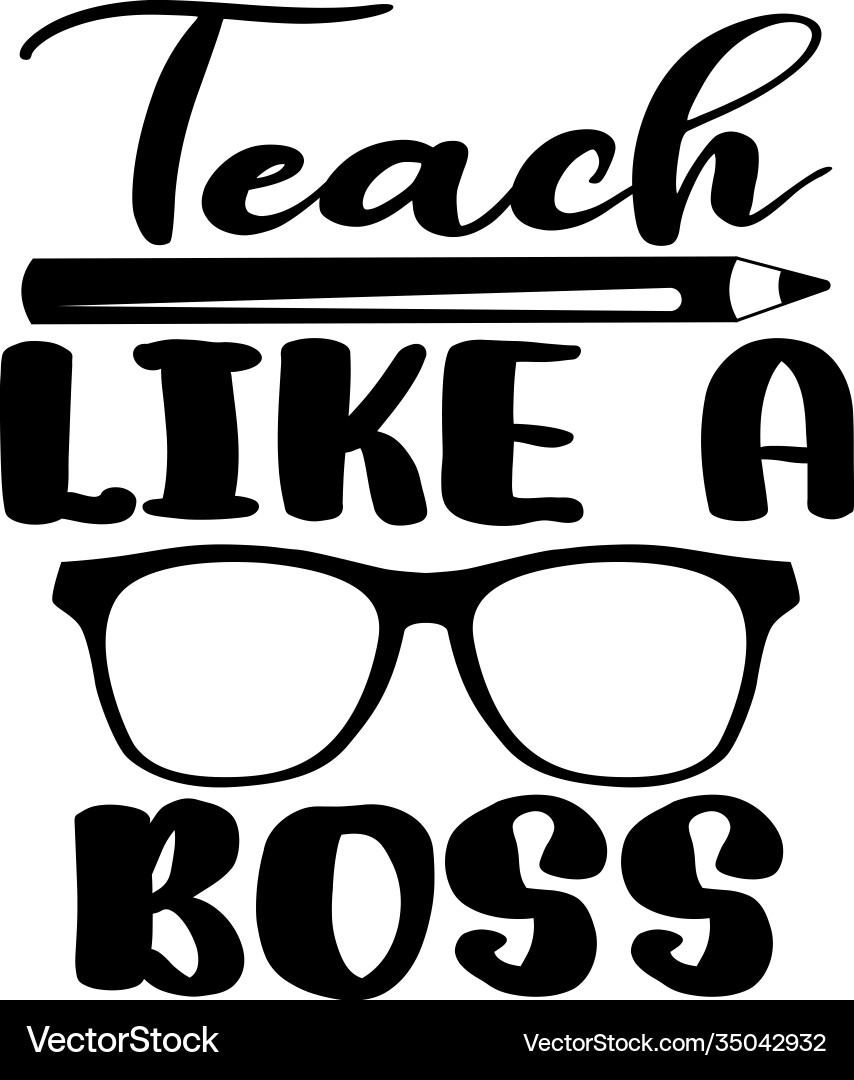Teach like a boss isolated on white background Vector Image