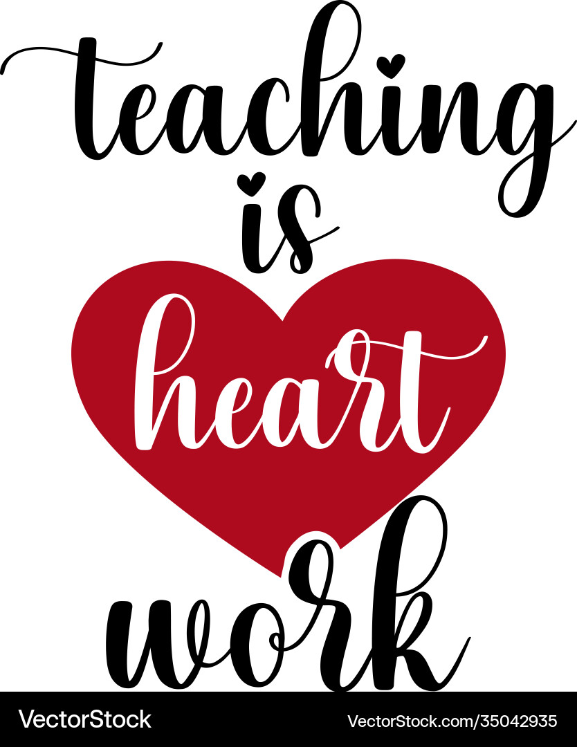 Teaching is heart work isolated on white Vector Image