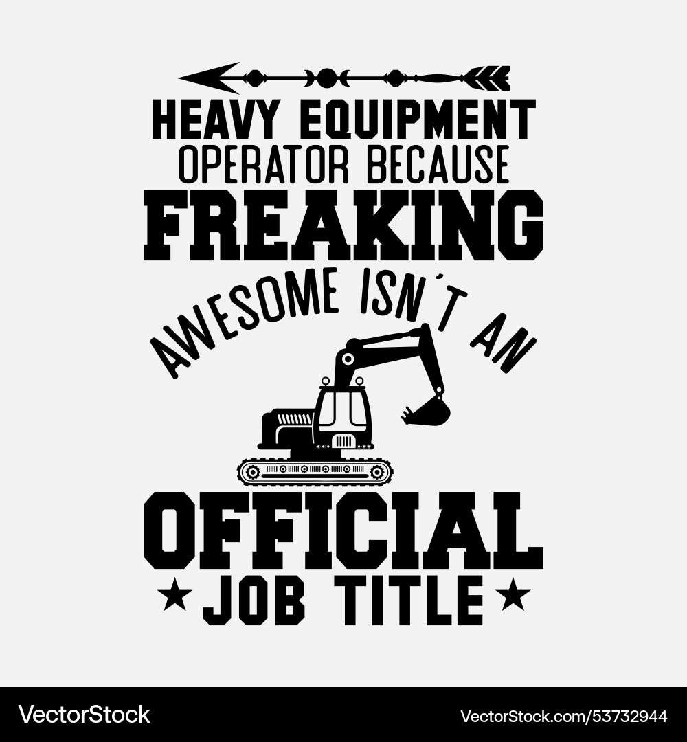 Funny heavy equipment operator awesome Royalty Free Vector