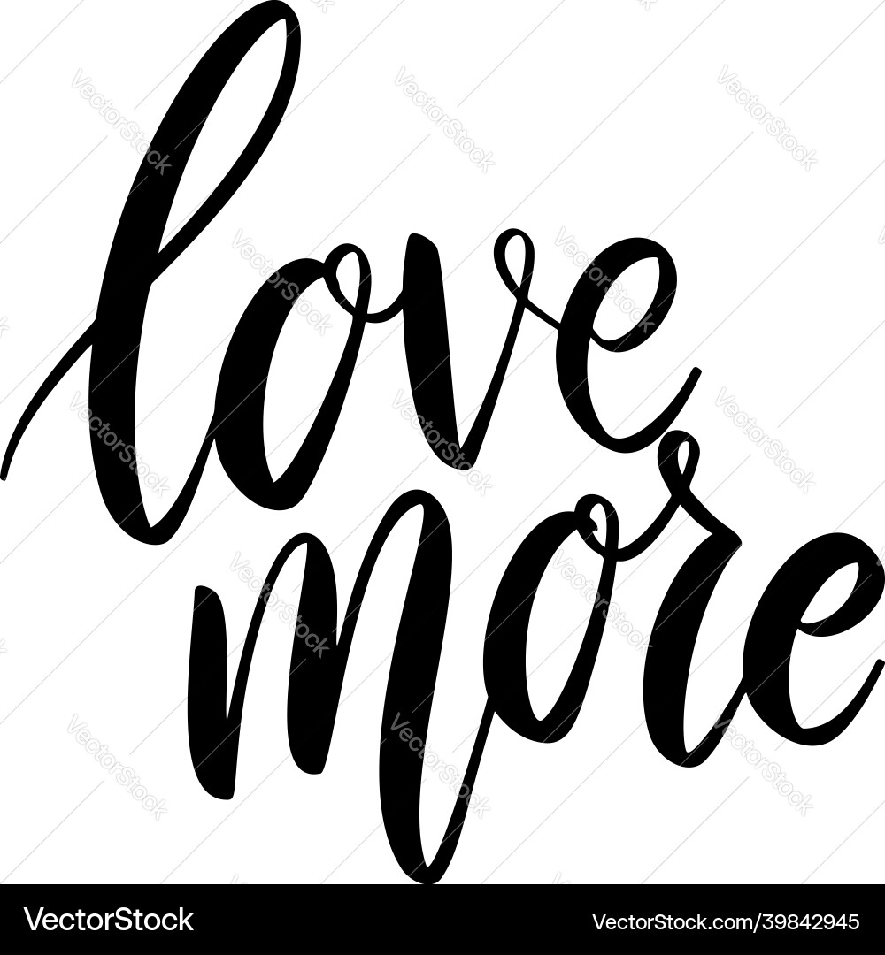 Love more lettering phrase on white background Vector Image
