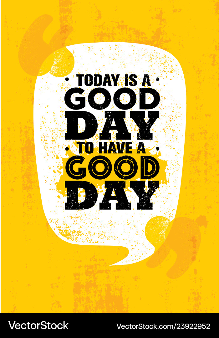 Today is a good day to have inspiring Royalty Free Vector