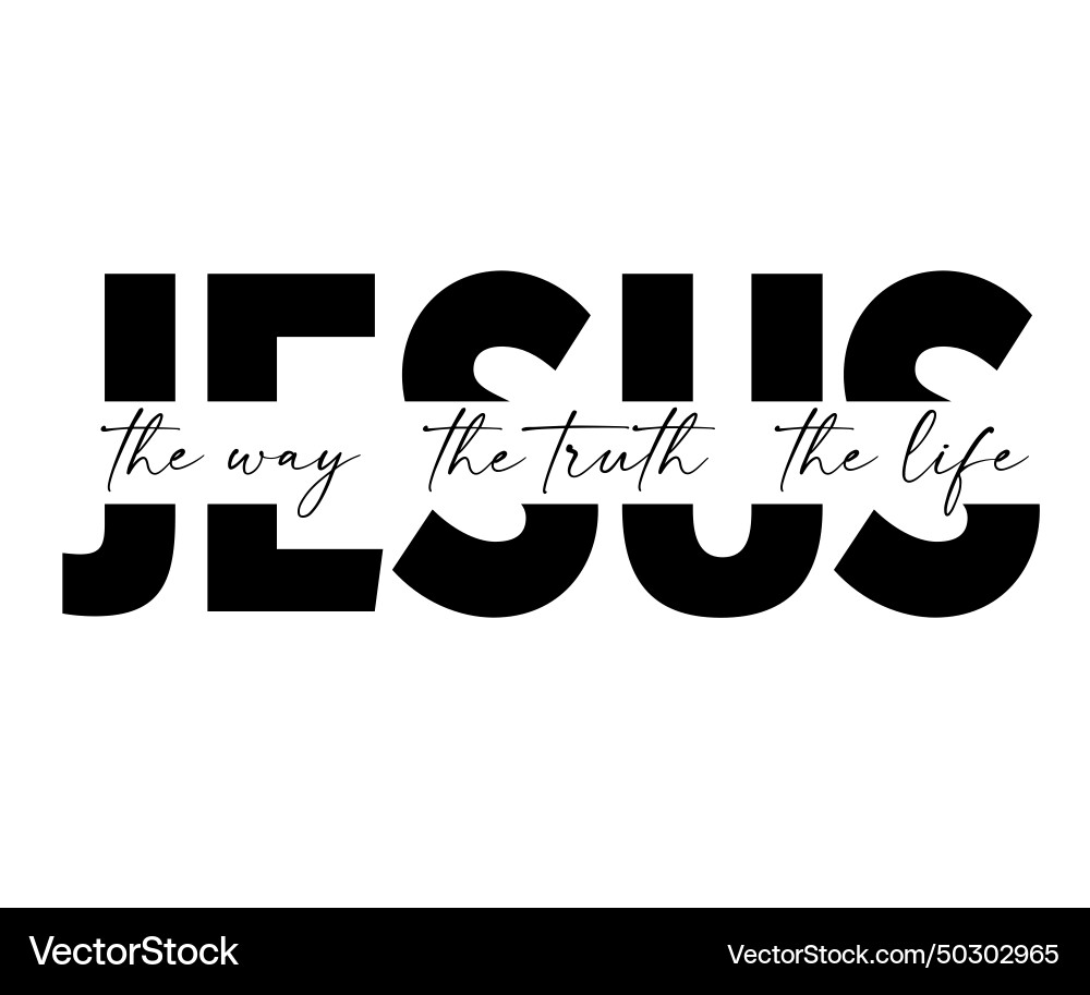 Jesus - the way truth life Royalty Free Vector Image