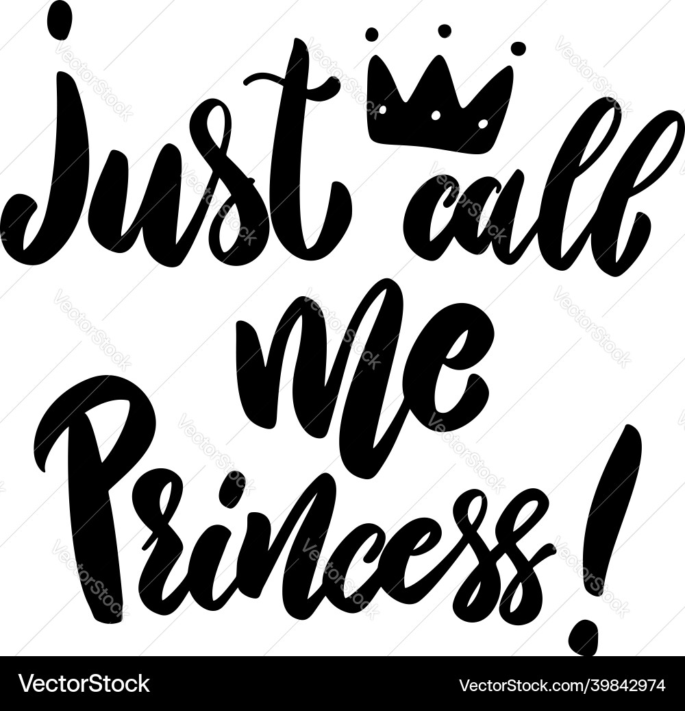 Just call me princess lettering phrase on white Vector Image