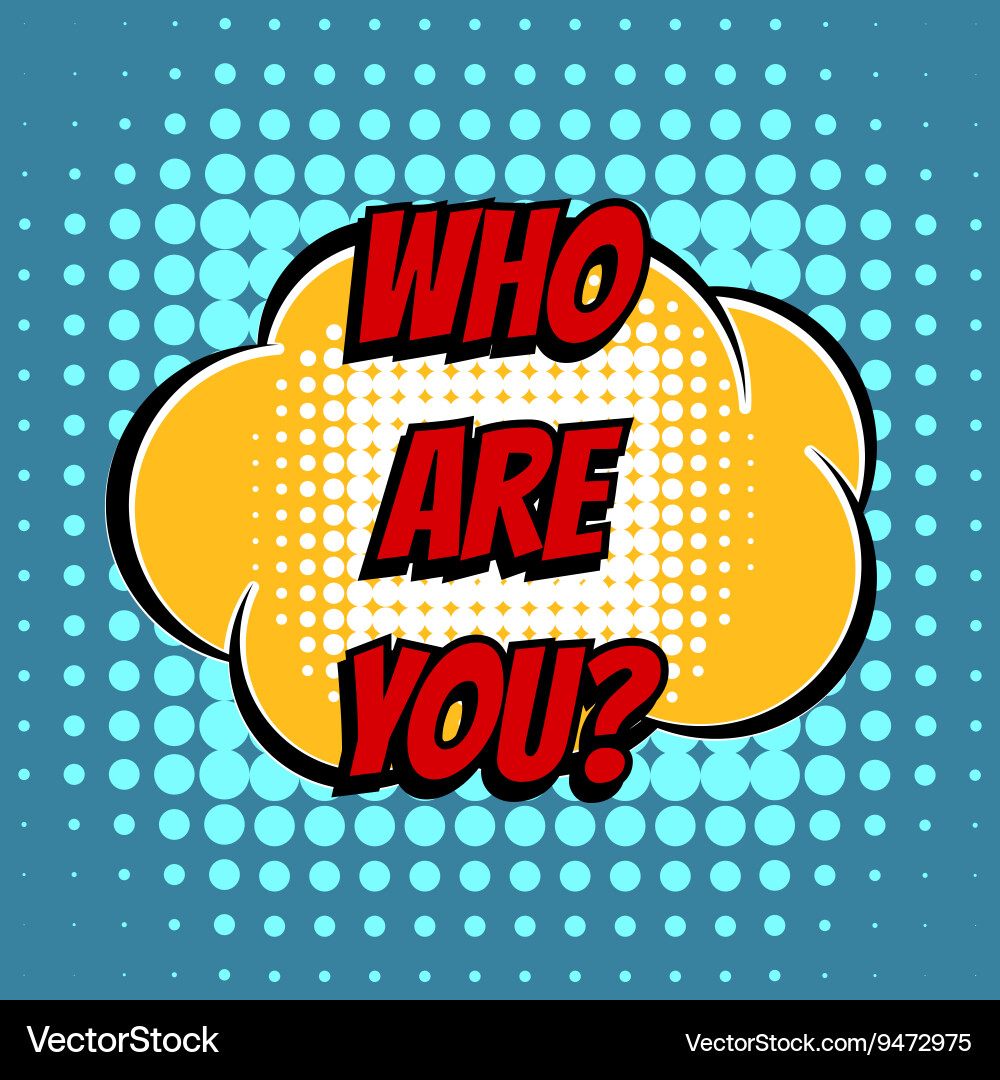 Who are you comic book bubble text retro style Vector Image