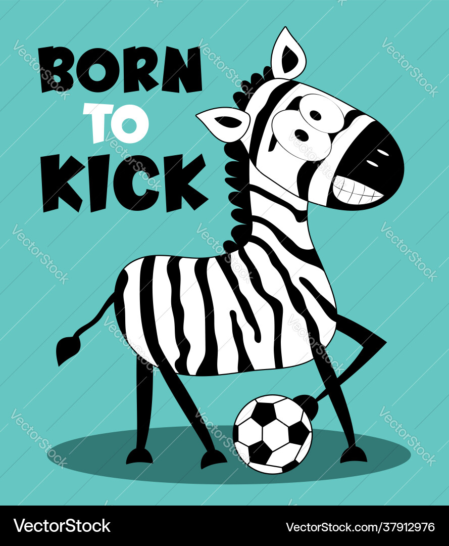 Born to kick - slogan with funny zebra Royalty Free Vector